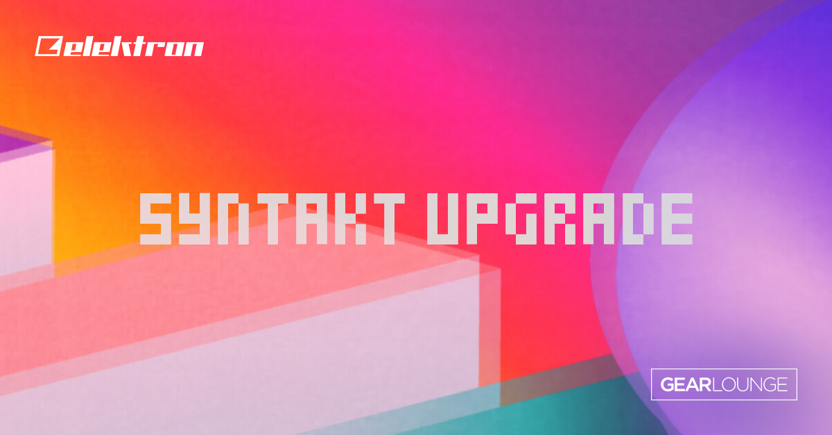[Elektron] Syntakt OS 1.30 & Digitakt II Overbridge 지원 업데이트 - Gearlounge